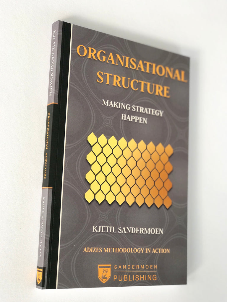 ORGANISATIONAL STRUCTURE. Making Strategy Happen – Sandermoen Publishing
